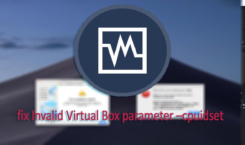 How To Fix Invalid Virtual Box Parameter Cpuidset Itechscreen 9892