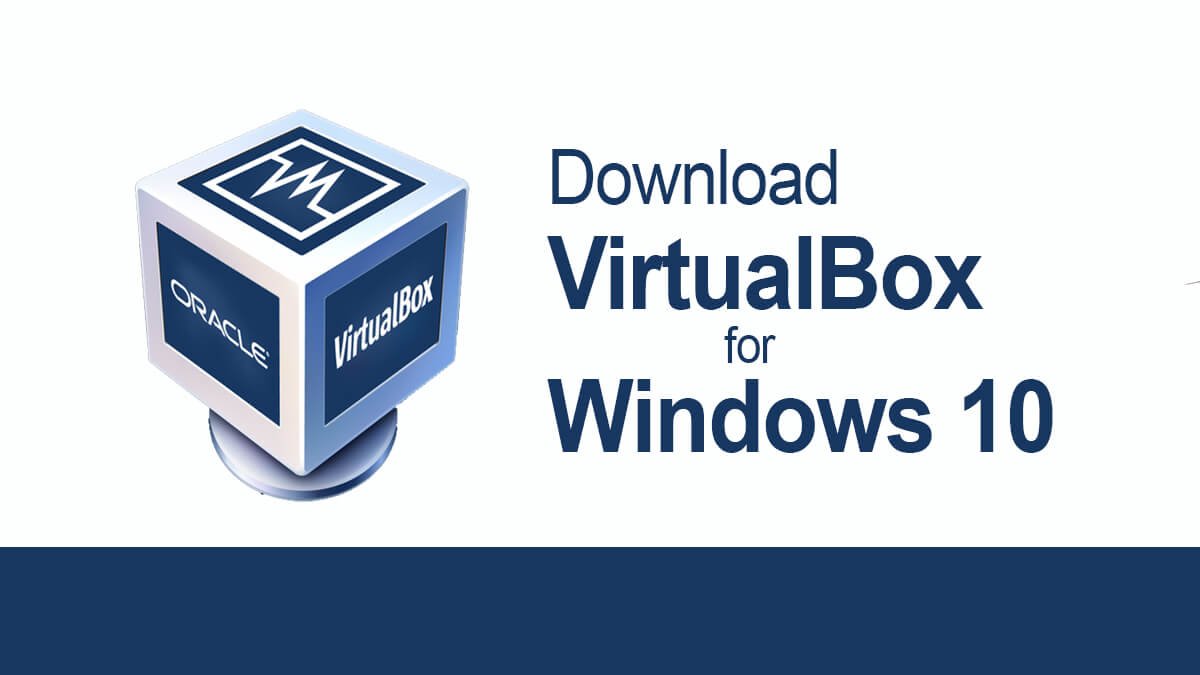 Download VirtualBox for Windows 10 – Latest Version - iTechScreen