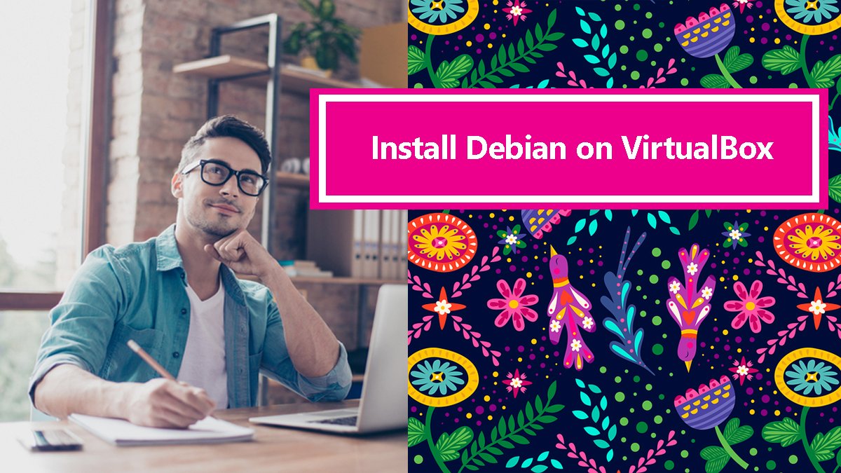 How to Install Debian on VirtualBox in Windows? - iTechScreen